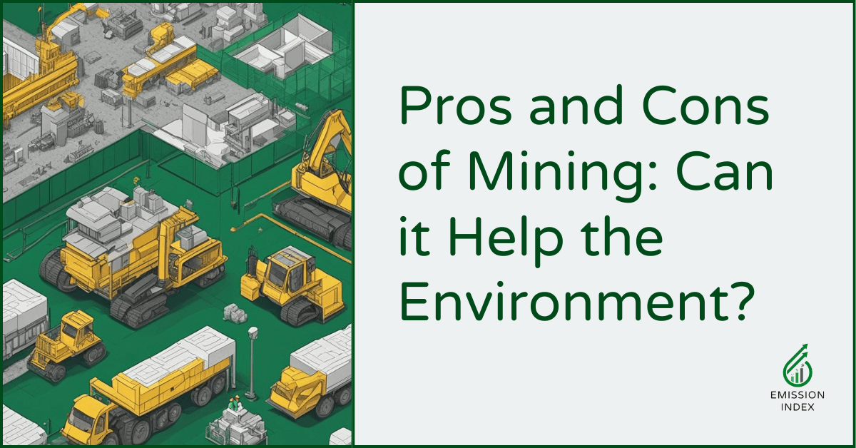 Pros And Cons Of Mining: Can It Help The Environment?